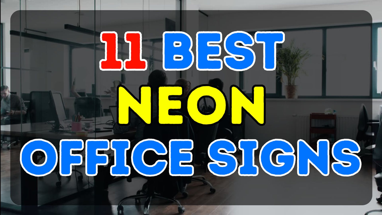 The 11 Best Neon Office Signs - Pro Tips & Guide - Voodoo Neon
