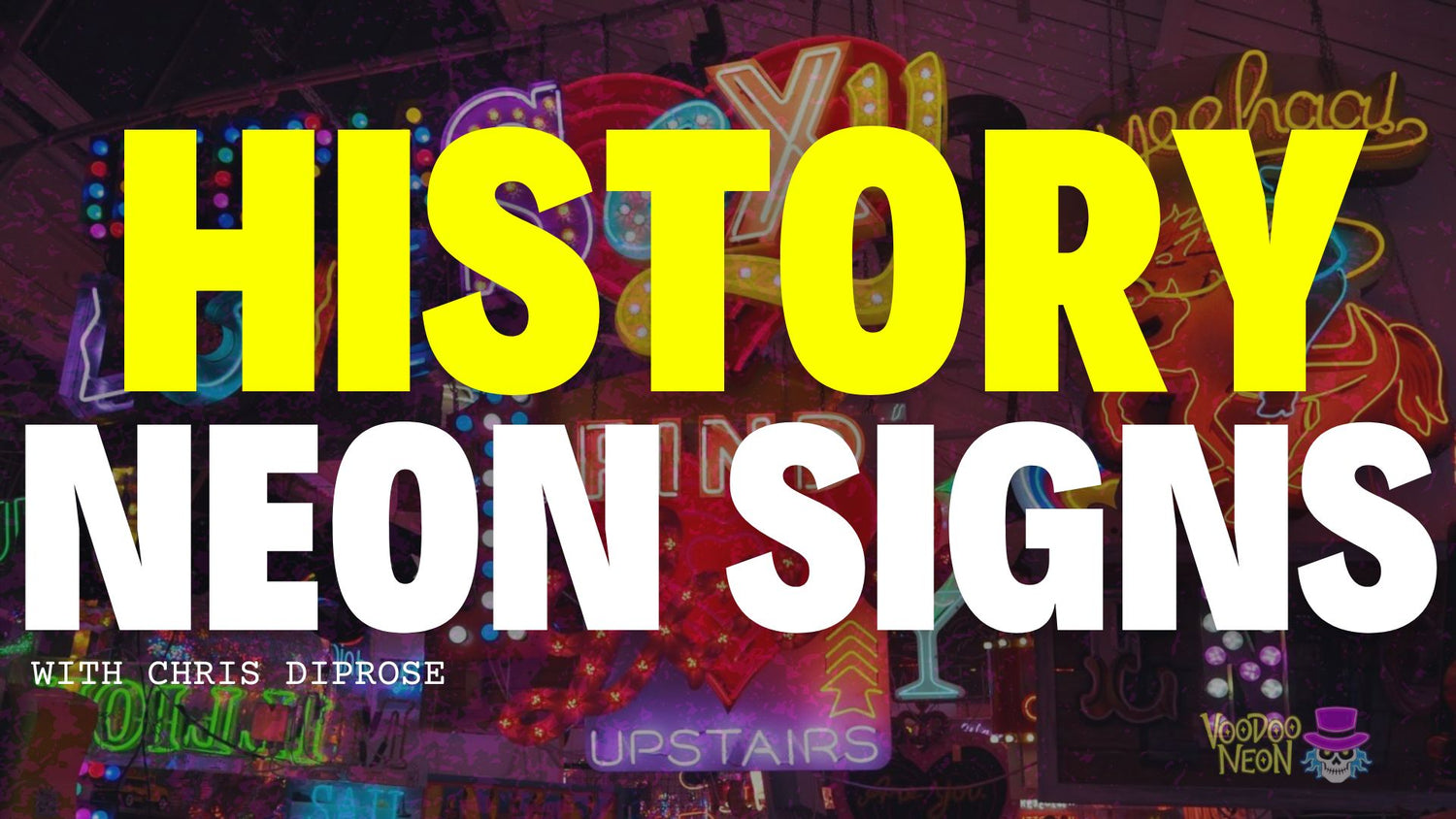 History of Neon Signs - Video Guide + Images - Voodoo Neon
