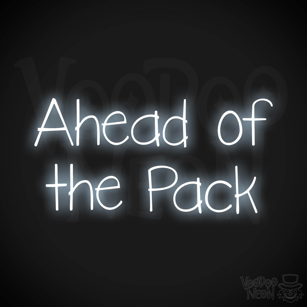 Ahead Of The Pack Neon Sign | VOODOO NEON®